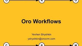 OroCRM Technical Webinar: Oro Workflow - OroHive